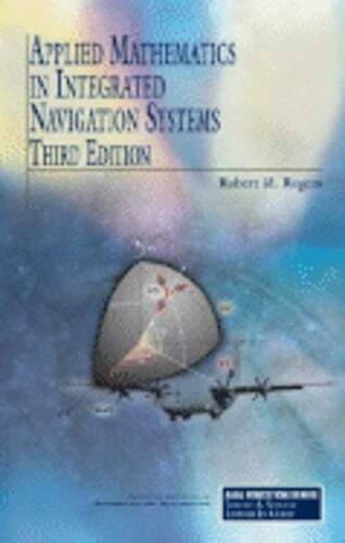 Applied Mathematics in Integrated Navigation Systems by Robert M Rogers ...