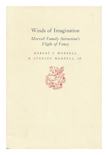 MORRELL, ROBERT S. Winds of Imagination : Morrell Family Attraction's ...