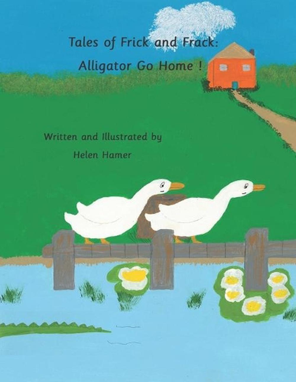 Tales of Frick and Frack: Alligator Go Home! by Helen Hamer (English ...
