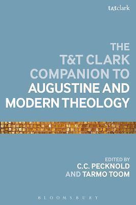 Bloomsbury Companions Ser.: T&T Clark Companion to Augustine and Modern ...