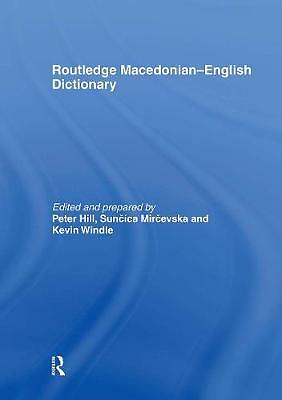 The Routledge Macedonian-English Dictionary by Kevin Windle, Peter Hill ...