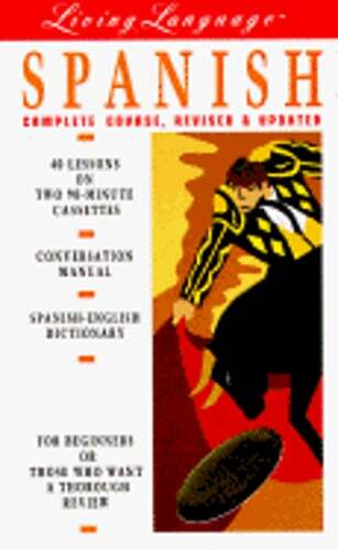 Living Spanish, Revised (Cass/Book): The Complete Living Language ...