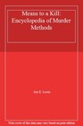 Means to a Kill: Encyclopedia of Murder Methods By Jon E. Lewis. | eBay