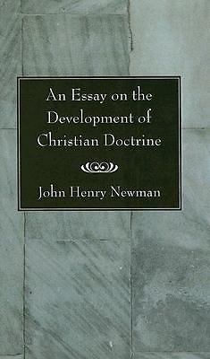 Essay on the Development of Christian Doctrine by John Henry. Newman ...