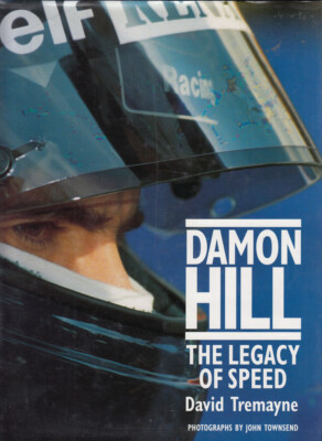 Damon Hill - The Legacy of Speed (David Tremayne) Hardcover 1st Edn ...
