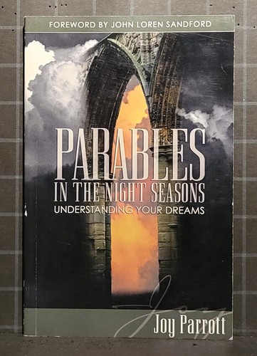 Parables in the Night Seasons : Understanding Your Dreams by Joy ...