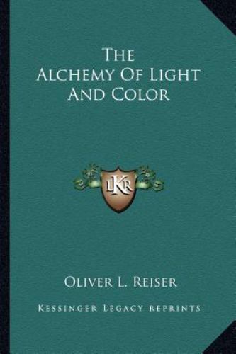 Alchemy of Light and Color by Oliver L. Reiser (2010, Trade Paperback ...