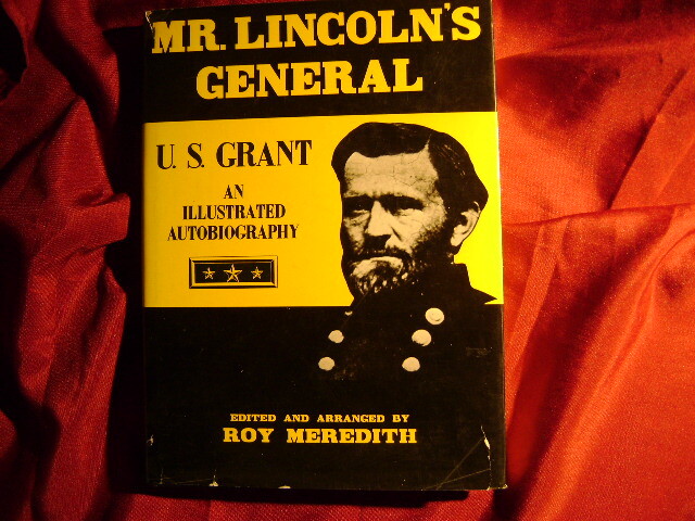 Meredith, Roy. Mr. Lincoln's General. U.S. Grant. An Illustrated ...