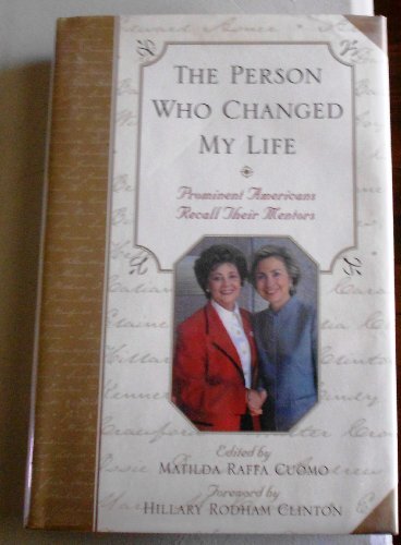 The Person Who Changed My Life : Prominent Americans Recall Their ...