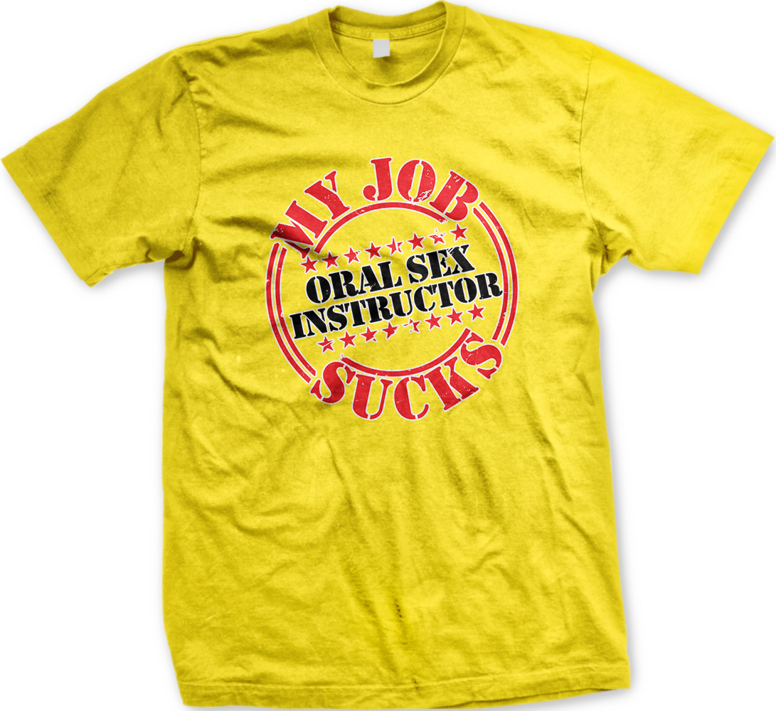 Shirts Oral Sex Instructor My Job Sucks Blowjob Go Down Free Download shirts-oral-sex-instructor-my-job-sucks-blowjob-go-down-free-download