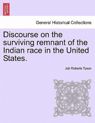 Discourse on the Surviving Remnant of the Indian Race in the United ...