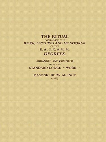 THE RITUAL CONTAINING THE WORK, LECTURES AND MONITORIAL OF By Masonic ...