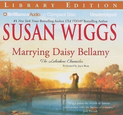 The Lakeshore Chronicles Ser.: Marrying Daisy Bellamy by Susan Wiggs ...