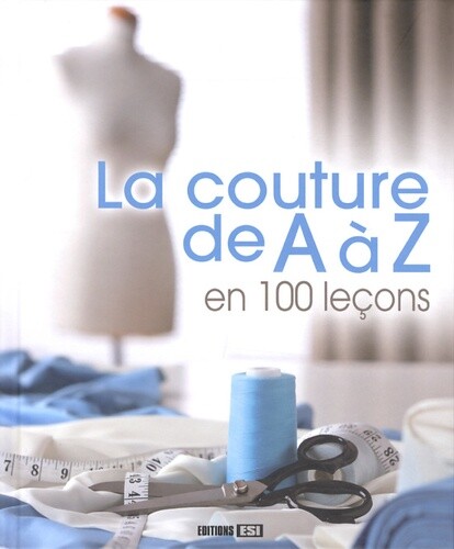 La couture de A a Z en 100 lecons, Natalya Boyko, Zarina Psaryova et ...