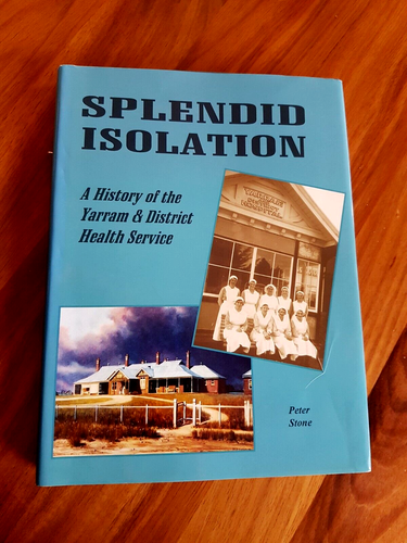 SPLENDID ISOLATION HISTORY OF YARRAM HEALTH SERVICE BOOK HB DJ P STONE ...