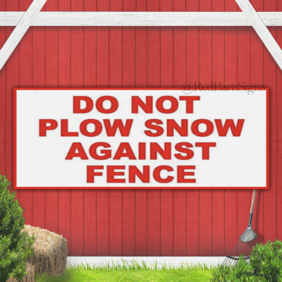 DO NOT PLOW SNOW AGAINST FENCE indoor outdoor banner sign | eBay