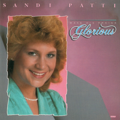 Sandi Patti ~ Make His Praise Glorious CD 1988 Word Records 7-01-906460 ...