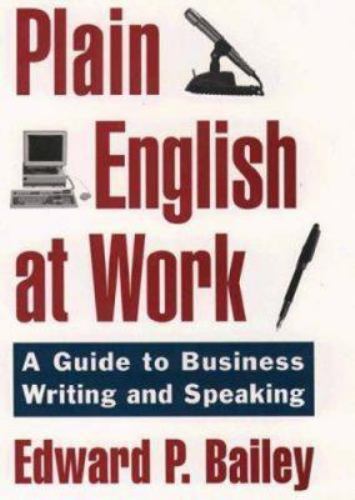 Plain English Approach to Business Writing by Edward P. Bailey Jr. and ...