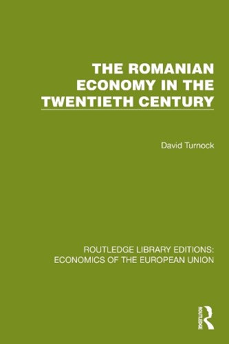Romanian Economy in the Twentieth Century by David Turnock (2025 ...