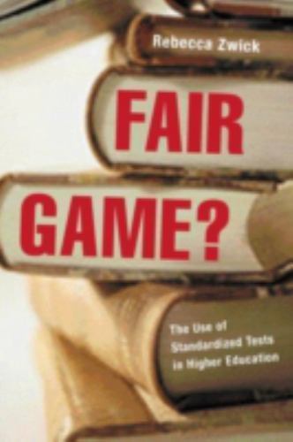Fair Game? : The Use of Standardized Admissions Tests in Higher ...