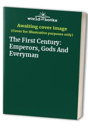 The First Century: Emperors, Gods And Everyman by 0241132320 FREE ...