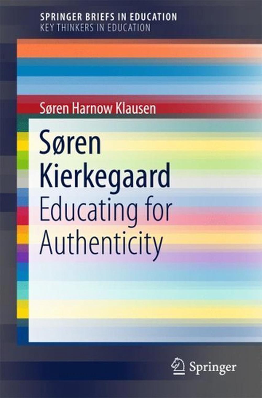 Sren Kierkegaard: Educating for Authenticity by S?ren Harnow Klausen (English) P | eBay Australia