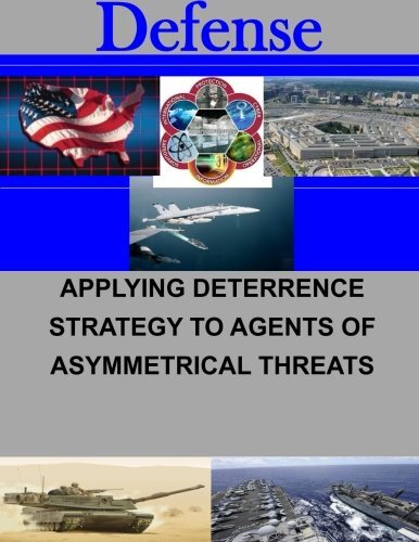 Applying Deterrence Strategy to Agents of Asymmetrical Threats (Defense ...