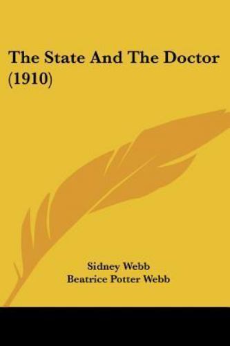 State and the Doctor by Beatrice Potter Webb and Sidney Webb (2010 ...