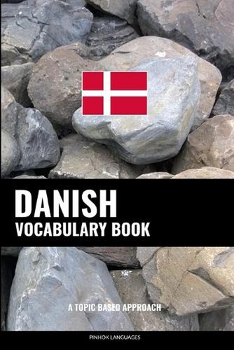 Danish Vocabulary Book: A Topic Based Approach by Pinhok Languages ...