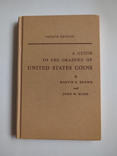 A Guide to the Grading of United States Coins. Brown & Dunn 1964 Hard ...