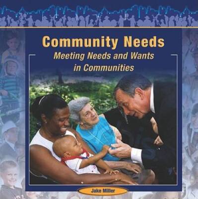Community Needs: Meeting Needs and Wants in Communities (Communities a ...