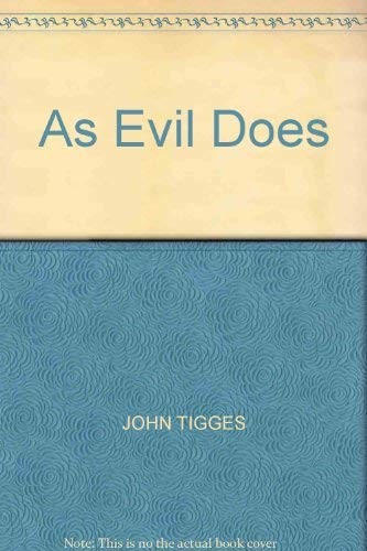 As Evil Does By JOHN TIGGES | eBay