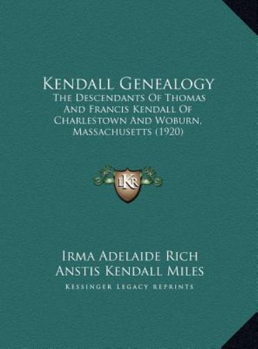 Kendall Genealogy : The Descendants of Thomas and Francis Kendall of ...