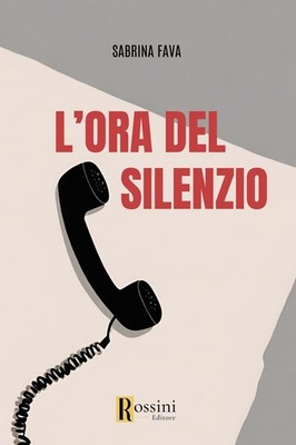 Libro - Sabrina Fava - L' Ora Del Silenzio - Rossini Editore | eBay