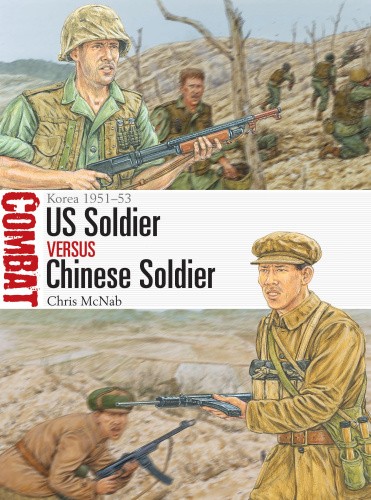 Us Soldier Vs Chinese Soldier: Korea 1951-53 (Combat) by David Campbell ...