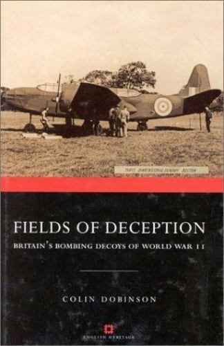 Fields of Deception : Britain's Bombing Decoys of World War II by Colin ...