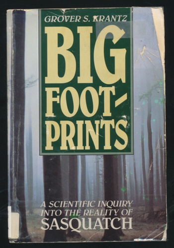 Big Foot-Prints A Scientific Inquiry into the Reality of Sasquatch ...