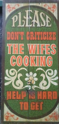 Vintage 1970s George Nathan Wooden Humor Sign Don’t Criticize The Wife ...