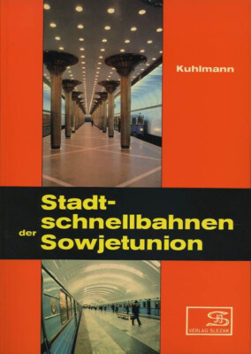 Stad-Schnellbahnen der Sowjetunion - Kuhlmann - Verlag Slezak ...