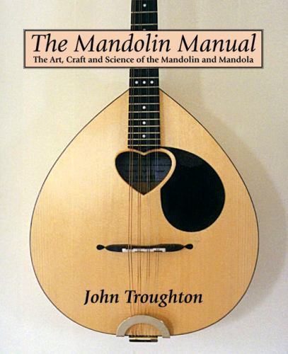 Mandolin Manual : The Art, Craft and Science of the Mandolin and ...