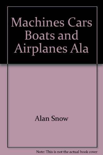 Machines Cars Boats and Airplanes Ala - Hardcover By Snow, Alan - GOOD ...