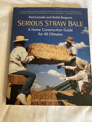 Serious Straw Bale : A Home Construction Guide for All Climates | eBay