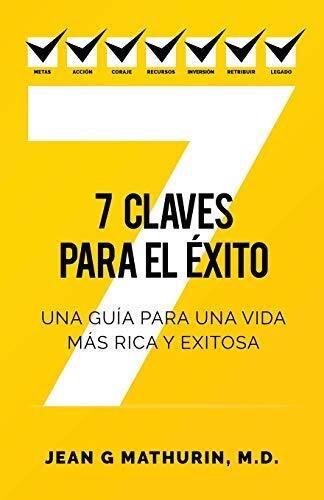 7 CLAVES PARA EL EXITO: UNA GUIA PARA UNA VIDA MAS RICA Y By Mathurin ...