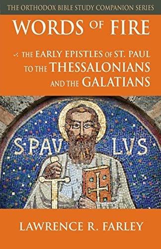 Words of Fire: The Early Epistles of St. Paul to the Thessa ...