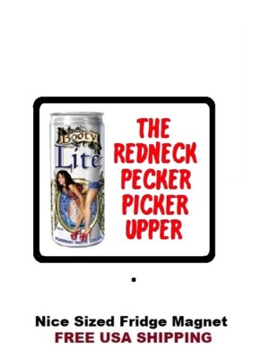 413 - Redneck Beer Pecker Picker Upper Refrigerator Fridge Magnet | eBay UK