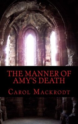 The Manner of Amy's Death by Mackrodt New 9781494855765 Fast Free ...