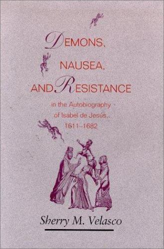 Demons, Nausea, and Resistance in the Autobiography of Isabel de Jesus ...