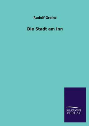 Die Stadt Am Inn by Rudolf Greinz (2013, Trade Paperback) for sale ...