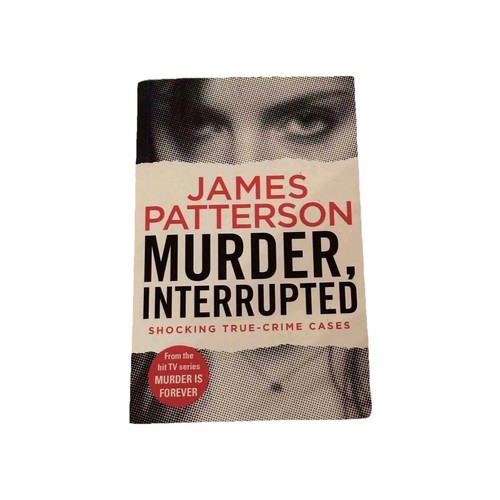 Murder Interrupted Shocking True Crime Cases Book 1 Murder Is Forever ...