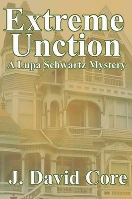 Extreme Unction: A Lupa Schwartz Mystery by J. David Core (English) Paperback Bo | eBay